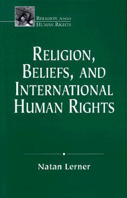 Religion, Beliefs, and International Human Rights by Natan Lerner ...