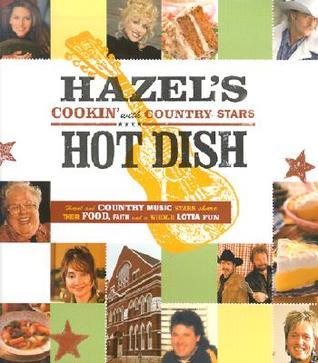 Hazel's Hot Dish: Cookin' With Country Stars by Hazel Smith | Goodreads