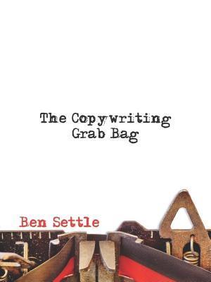 The Copywriting Grab Bag by Ben Settle | Goodreads