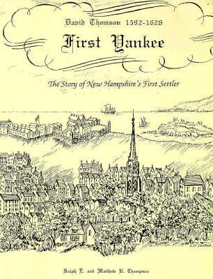 First Yankee, David Thomson 1592-1628: The Story of New Hampshire's ...