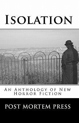 Isolation: An Anthology of New Horror Fiction by Charles A. Muir ...