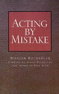 Acting by Mistake by William Roudebush | Goodreads