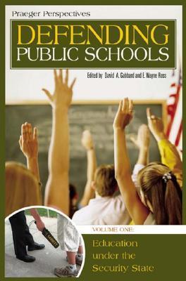 Defending Public Schools, Vol. 1: Education Under the Security State by ...
