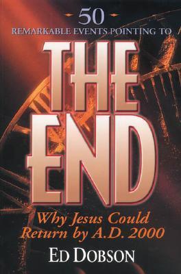 The End: Why Jesus Could Return by A. D. 2000 by Ed Dobson | Goodreads