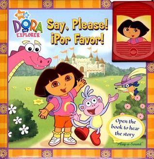 Dora the Explorer Say, Please! Por Favor! with Other by Valerie Walsh ...