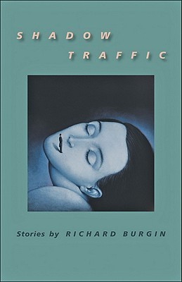 Shadow Traffic (Johns Hopkins: Poetry and Fiction) by Richard Burgin ...