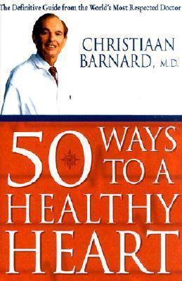 50 Ways to a Healthy Heart by Christiaan Neethling Barnard | Goodreads