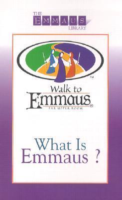 What Is Emmaus?: Walk to Emmaus Library by Stephen D. Bryant | Goodreads