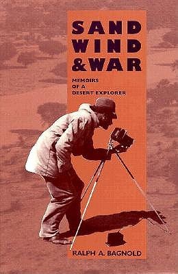 Sand, Wind, and War: Memoirs of a Desert Explorer by Ralph Alger ...