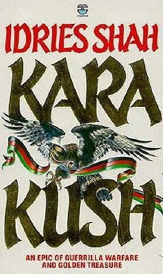 Kara Kush: The Gold of Ahmad Shah by Idries Shah | Goodreads
