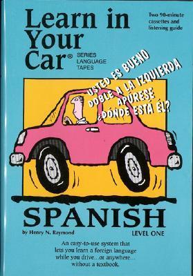 Learn in Your Car: Spanish: Level 1 by Henry N. Raymond | Goodreads