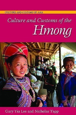Culture and Customs of the Hmong by Gary Yia Lee | Goodreads