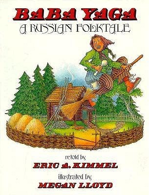 Baba Yaga: A Russian Folktale by Eric A. Kimmel | Goodreads