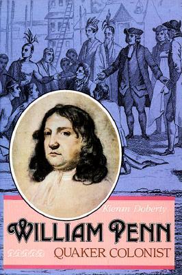 William Penn: Quaker Colonist by Kieran Doherty | Goodreads