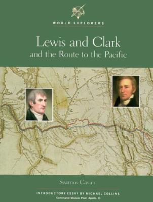Lewis and Clark and the Route to the Pacific by Seamus Cavan | Goodreads