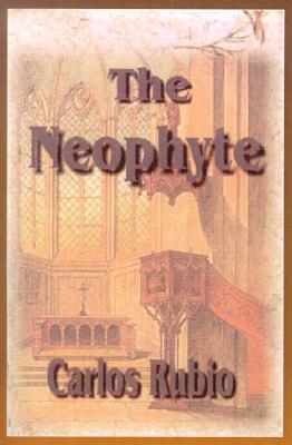 The Neophyte: A Dubious Beginning by Carlos E. Rubio | Goodreads