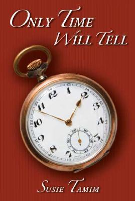Only Time Will Tell by Susie Tamim | Goodreads