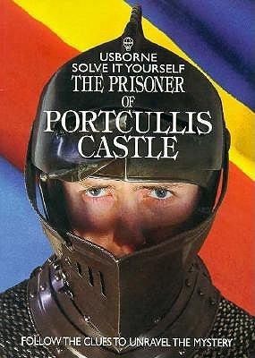 Who's the Prisoner of Portcullis Castle by Phil Roxbee Cox | Goodreads