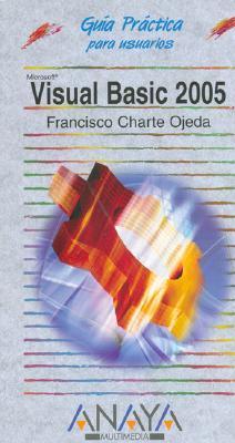 Visual Basic 2005 (Guias Practicas para Usuarios / Practical Guides for ...