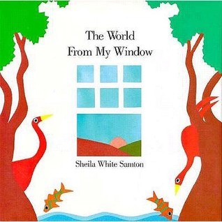 The World from My Window by Sheila White Samton | Goodreads