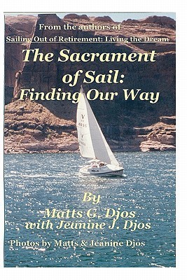 The Sacrament of Sail:Finding Our Way by Matts G. Djos | Goodreads