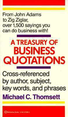 Treasury of Business Quotations by Michael C. Thomsett | Goodreads