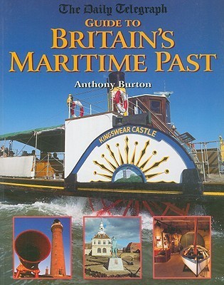 The Daily Telegraph Guide to Britain's Maritime Past by Anthony Burton ...