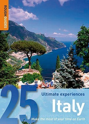 25 Ultimate Experiences: Italy by Mark Ellingham | Goodreads