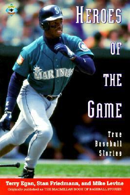 Heroes of the Game : True Baseball Stories by Terry Egan | Goodreads