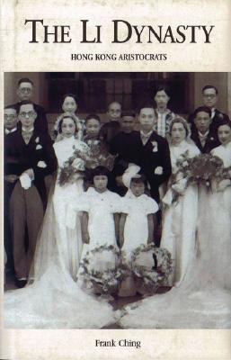 The Li Dynasty: Hong Kong Aristocrats by Frank Ching | Goodreads