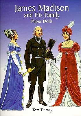 James Madison and His Family Paper Dolls by Tom Tierney | Goodreads