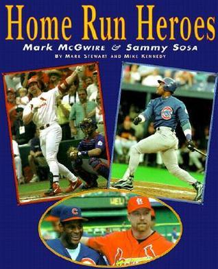 Home Run Heroes : Mark McGwire & Sammy Sosa by Mark Stewart | Goodreads