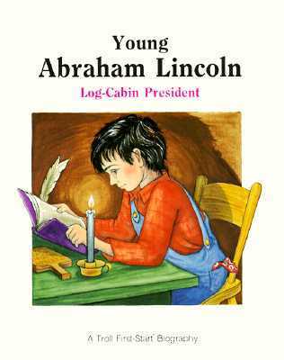Young Abraham Lincoln: Log-Cabin President by Andrew Woods | Goodreads