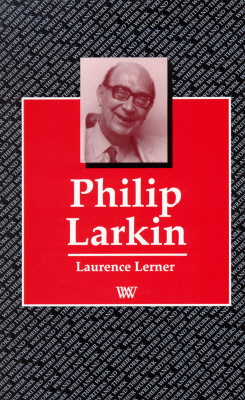 Philip Larkin (Writers and Their Work) by Laurence Lerner | Goodreads
