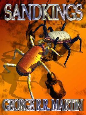 Sandkings by George R.R. Martin | Goodreads