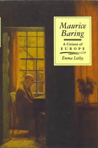 Maurice Baring: A citizen of Europe by Emma Letley | Goodreads