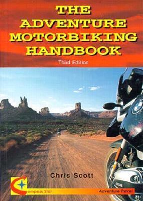 The Adventure Motorbiking Handbook by Chris Scott | Goodreads