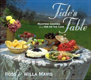 Tide’s Table: Maritime Cooking from the Inn on the Cove by Ross Mavis ...