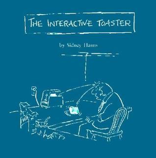 Crisp: Interactive Toaster by Sidney Harris | Goodreads