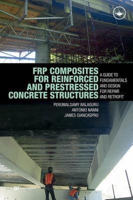 Frp Composites for Reinforced and Prestressed Concrete Structures: A ...
