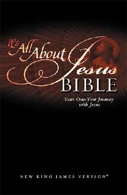 It's All About Jesus Bible: Your One-Year Journey with Jesus: New King ...
