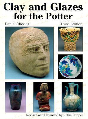 Clay and Glazes for the Potter by Daniel Rhodes | Goodreads