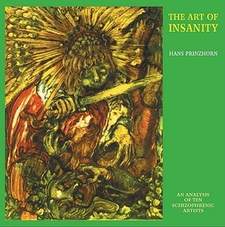 The Art of Insanity: An Analysis of Ten Schizophrenic Artists by Hans ...