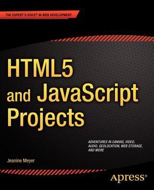 HTML5 and JavaScript Projects by Jeanine Meyer | Goodreads