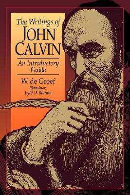 The Writing of John Calvin: An Introductory Guide by Wulfert De Greef | Goodreads