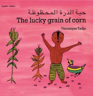 Lucky Grain of Corn (Arabic-English) by Véronique Tadjo | Goodreads