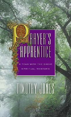 Prayer's Apprentice by Timothy Paul Jones | Goodreads