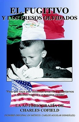 El Fugitivo Y Los Presos Olvidados by Charles E. Cofield | Goodreads