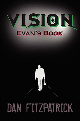 Vision: Evan's Book: Special Edition by Dan FitzPatrick | Goodreads