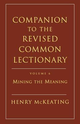 Companion to the Revised Common Lectionary: Mining the Meaning : Help ...